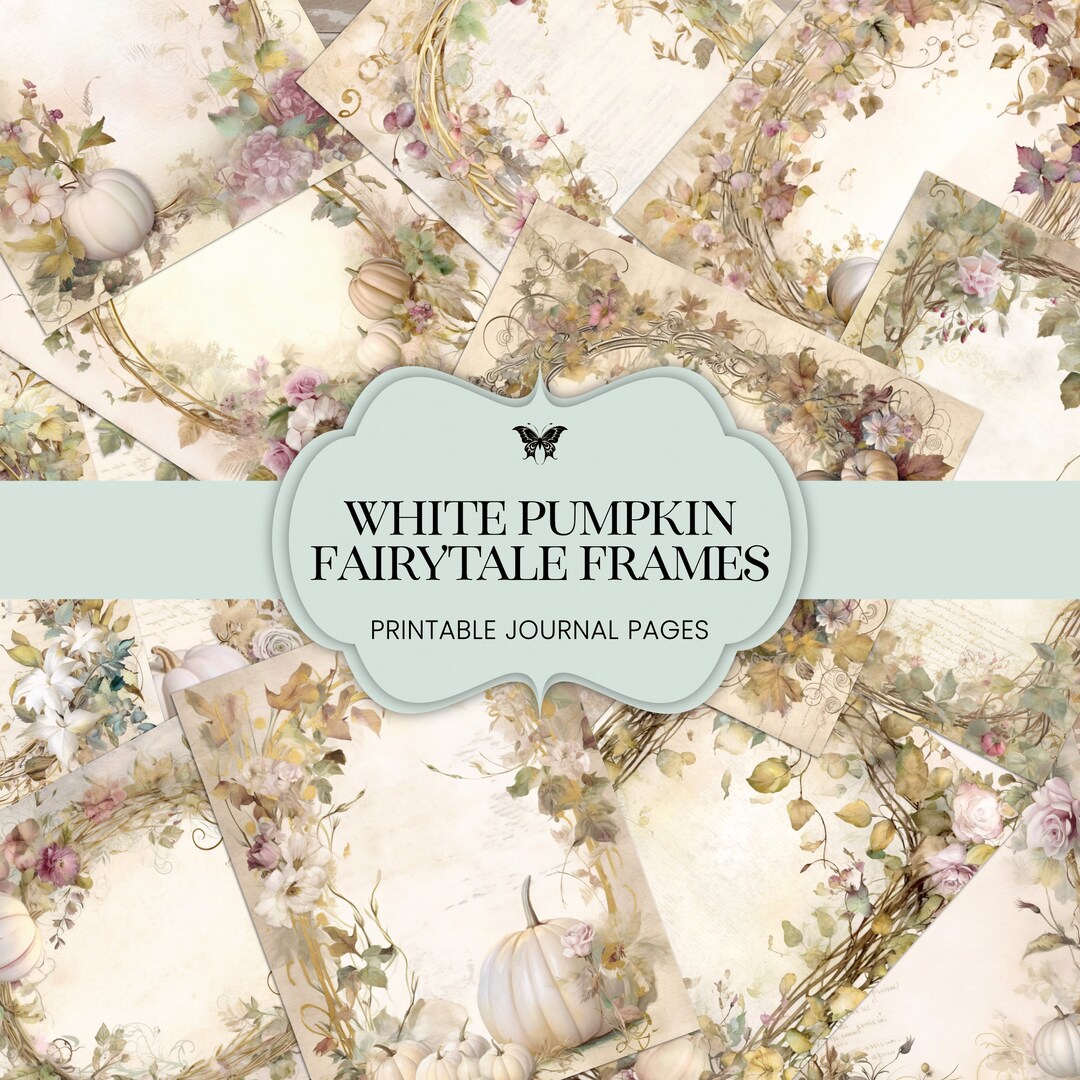White Pumpkins Junk Journal Pages, Vintage Fall Fairytale Frames ...