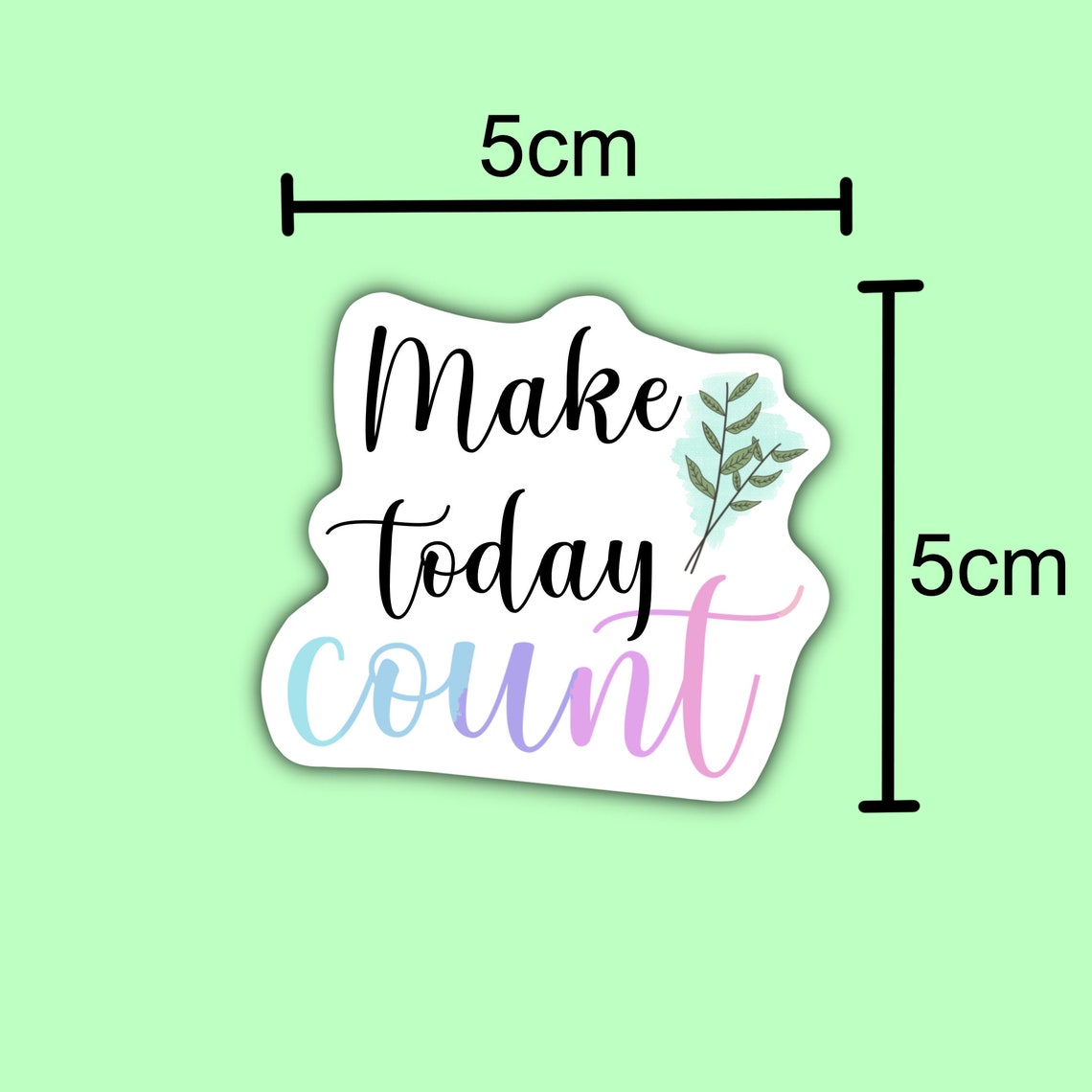 Make Today Count Quote Vinyl Sticker Handmade Waterproof Premium Vinyl ...