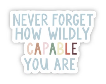 Never Forget How Wildly Capable You Are Sticker - Etsy