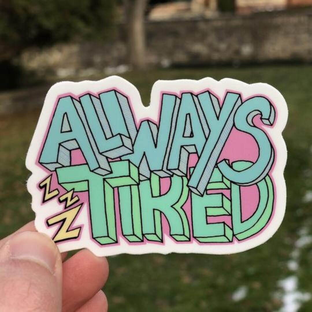 Always Tired Sticker - Etsy