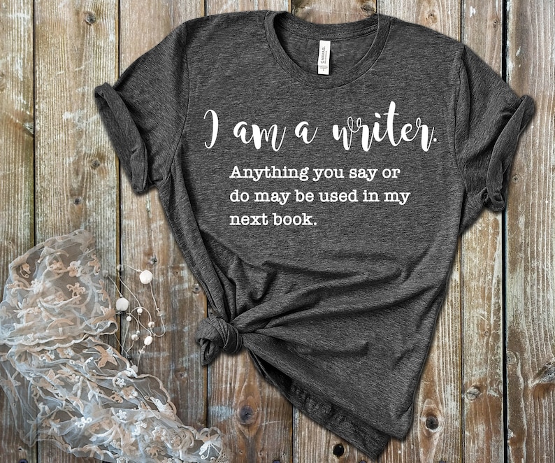 I Am a Writer T-shirt Writer Shirt Author Shirt Novelist - Etsy