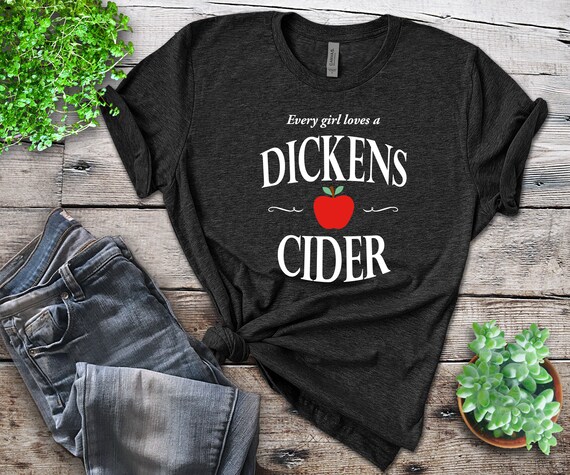 Every Girl Loves a Dickens Cider T-shirt Funny Tee Radio | Etsy