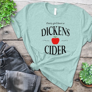 Every Girl Loves a Dickens Cider T-shirt, Funny Tee, Radio Commercial ...