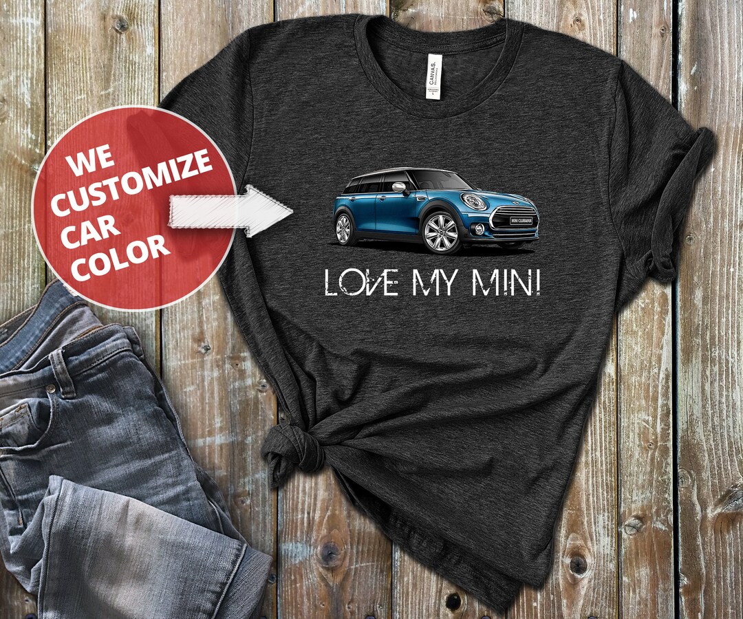 Mini Clubman Shirt, Classic, Love My Mini, Custom Car, MINI on the Mac ...