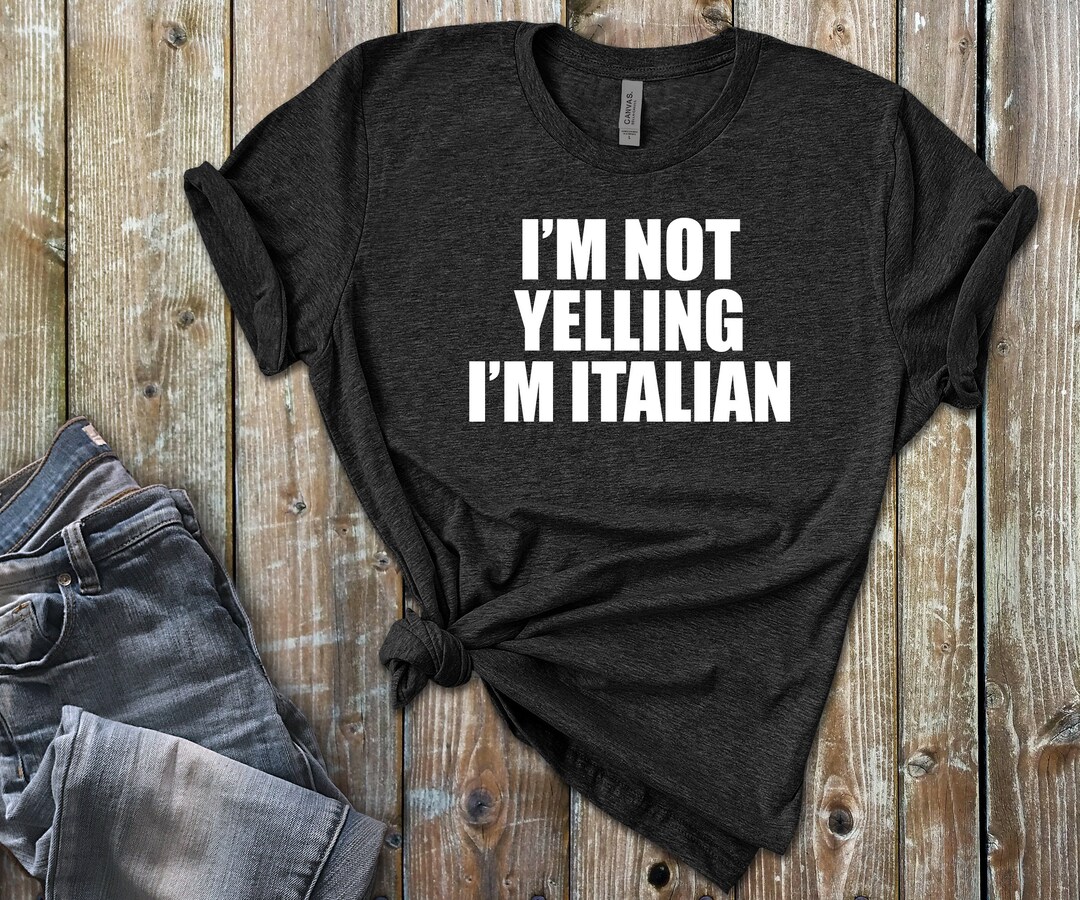 I'm Not Yelling I'm Italian - Italian Mom, Italian Shirt, Italy Shirt ...