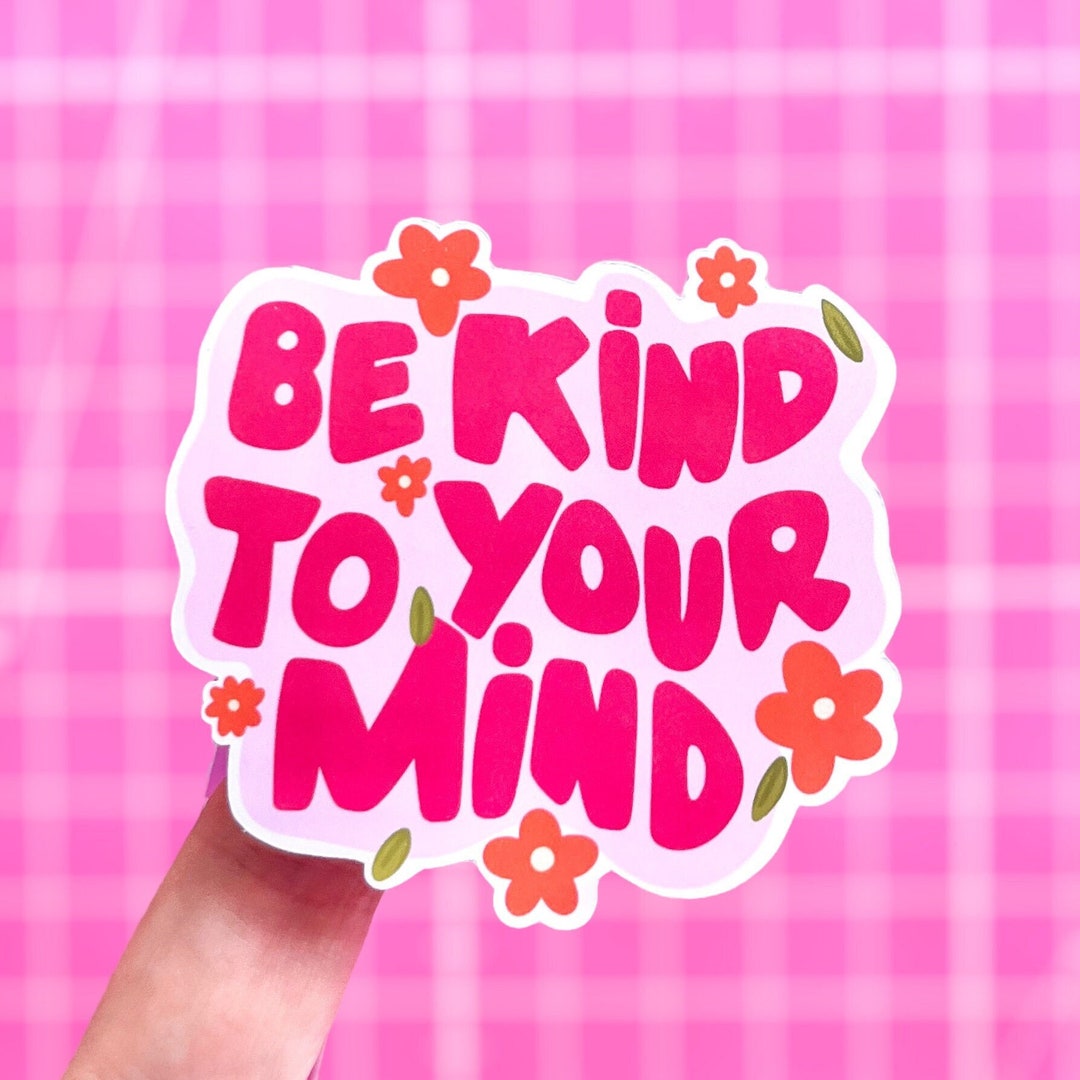 Be Kind to Your Mind Sticker, Mental Health Sticker, Self Care Decor ...