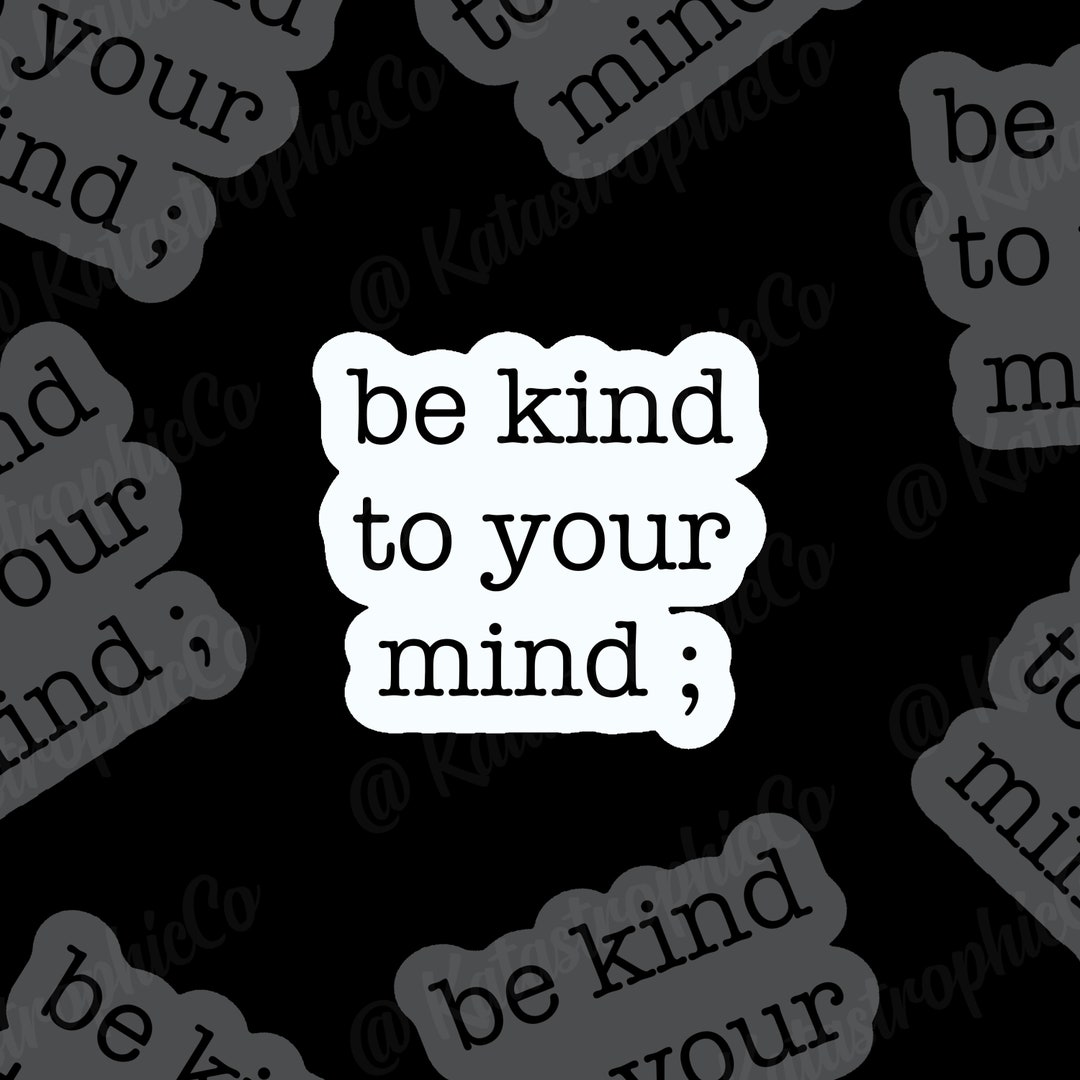 Be Kind to Your Mind Reminders Mental Health Mental Health Awareness ...
