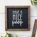 Have a Nice Poop Wooden Sign / Mini Sign / Bathroom Sign / - Etsy