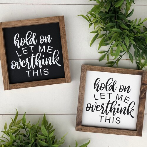 Hold on Let Me Overthink This Sign / Wooden Sign - Etsy