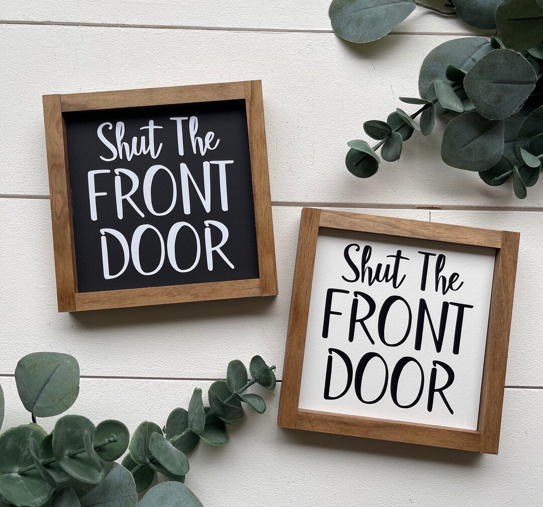 Shut the Front Door Sign / Wooden Sign - Etsy