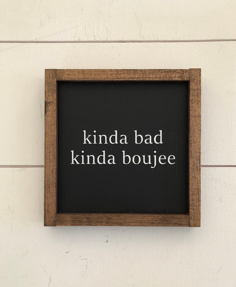 Kinda Bad Kinda Boujee Wooden Sign / Mini Sign / Dorm Decor / - Etsy