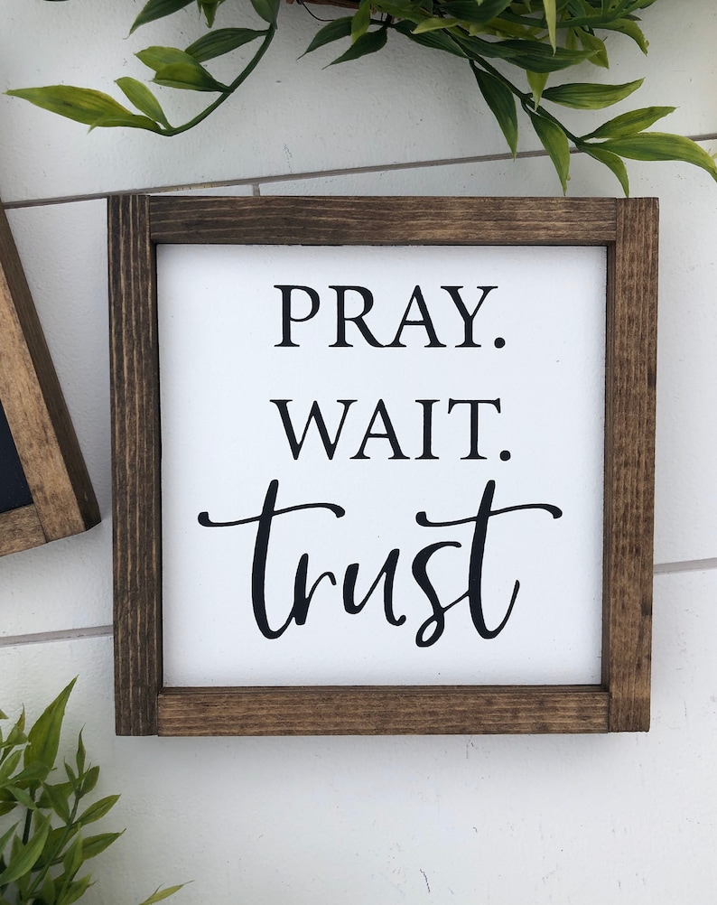 Pray Wait Trust Sign / Farmhouse Sign - Etsy
