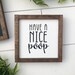 Have a Nice Poop Wooden Sign / Mini Sign / Bathroom Sign / - Etsy