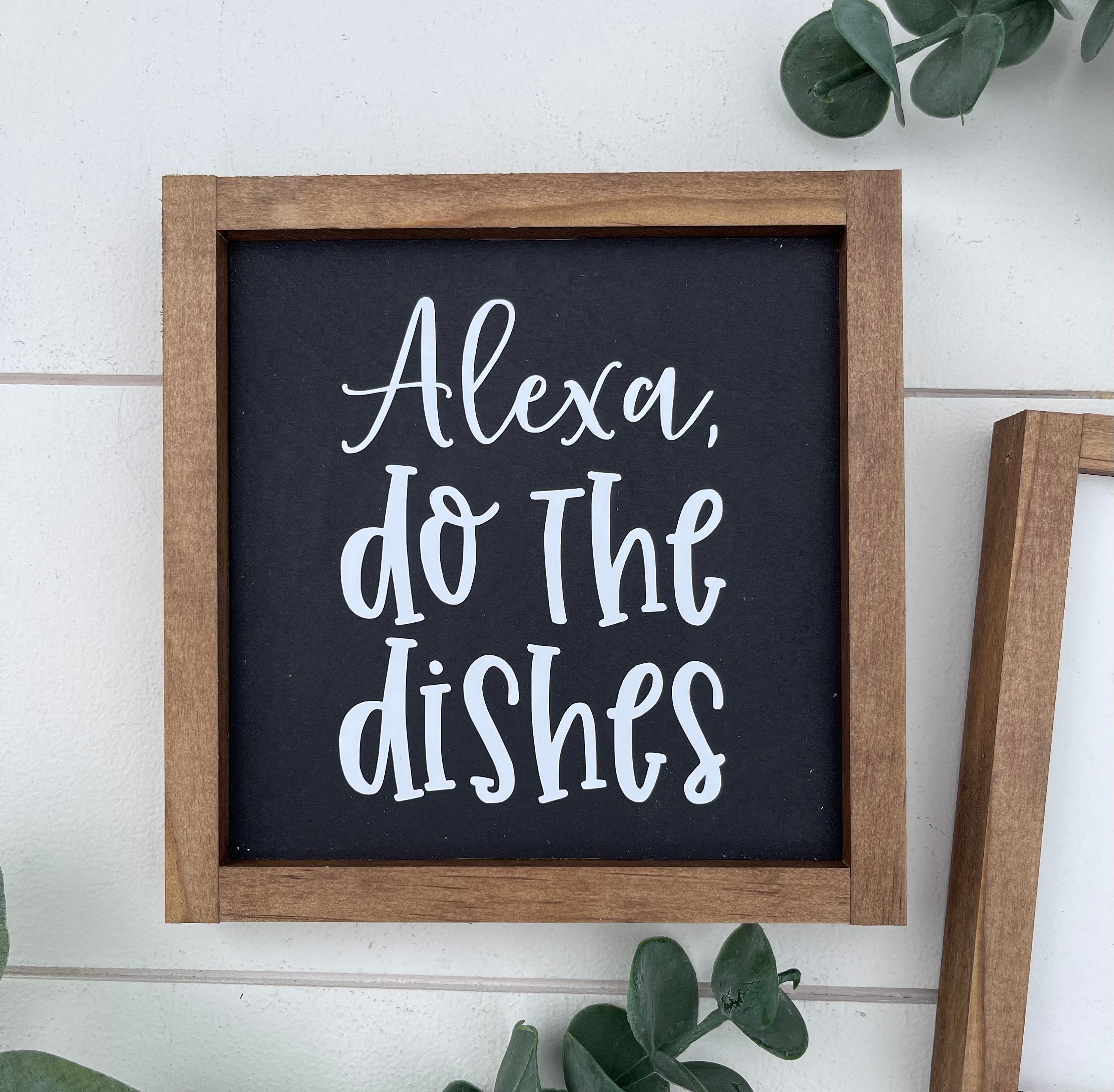 Alexa Do the Dishes Sign / Kitchen Decor / Home Decor | Etsy