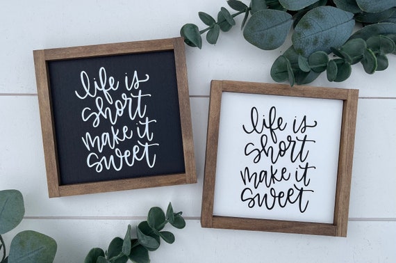 Life is Short Make It Sweet Sign / Farmhouse Sign / Home Decor - Etsy