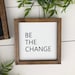 Be the Change Sign / Wooden Sign - Etsy