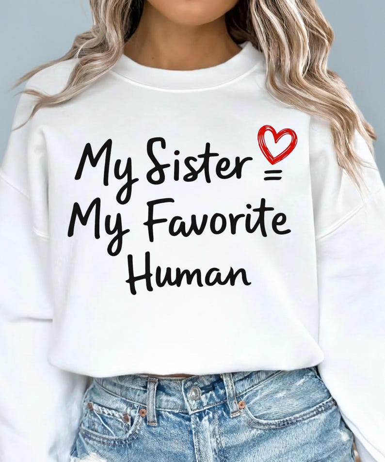 My Sister My Favorite Human PNG – Funny Sister Quote Design, Cute ...