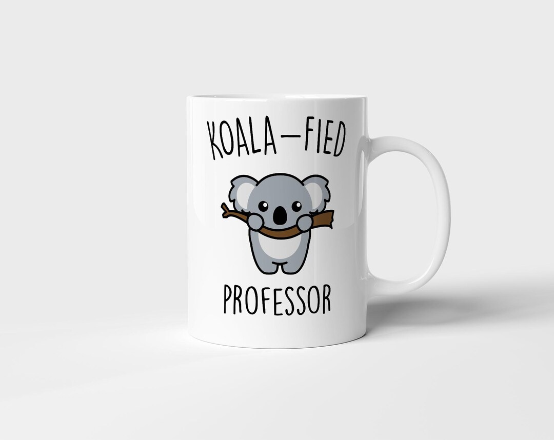 Koala-fied Professor Mug, Funny Professor Gift, Best Professor Gift ...