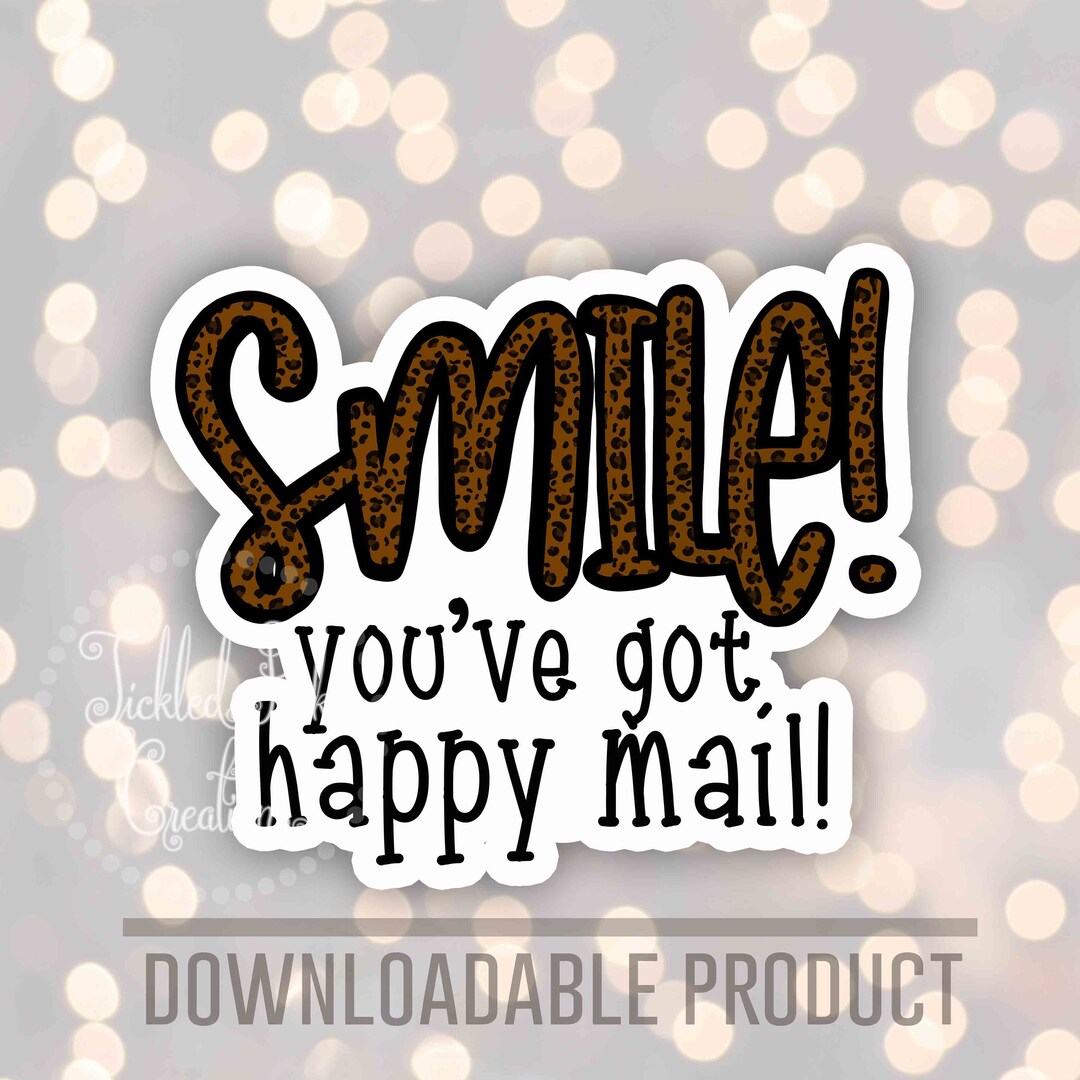 Smile You've Got Happy Mail Sticker PNG Small Business Happy Mail Label ...