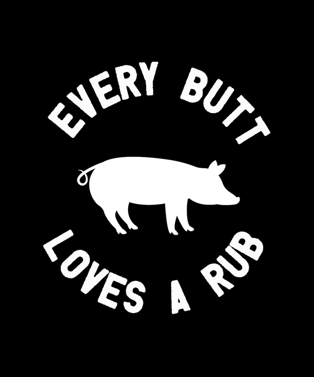 Every Butt Loves a Rub, Digital Download Instant Download, Eps, Jpeg ...