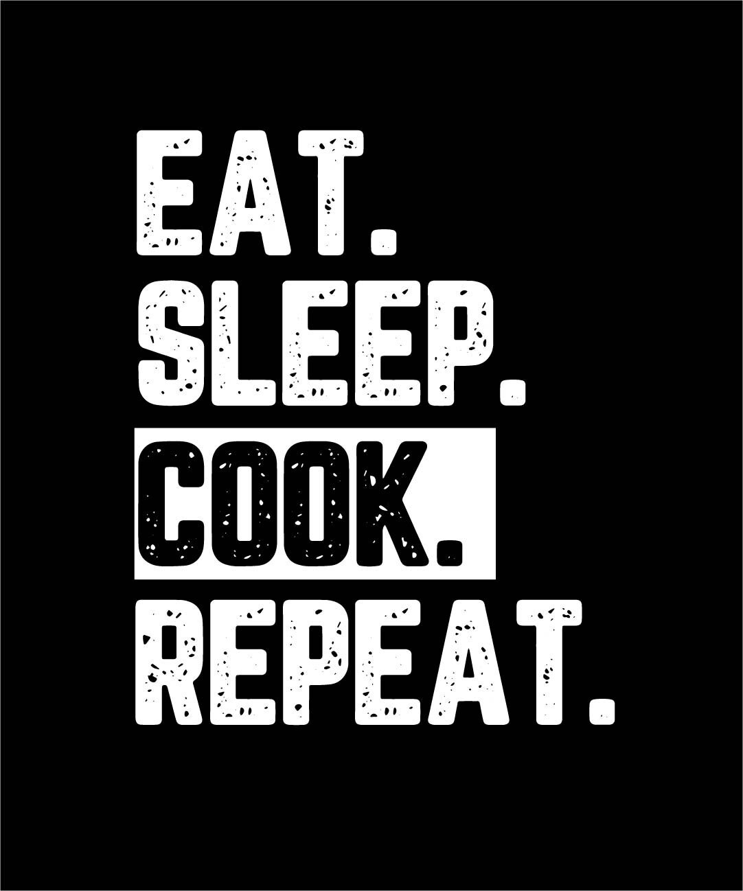 Eat, Sleep, Cook, Repeat T-shirt Design, Svg, Dxf, Eps, Png - Etsy