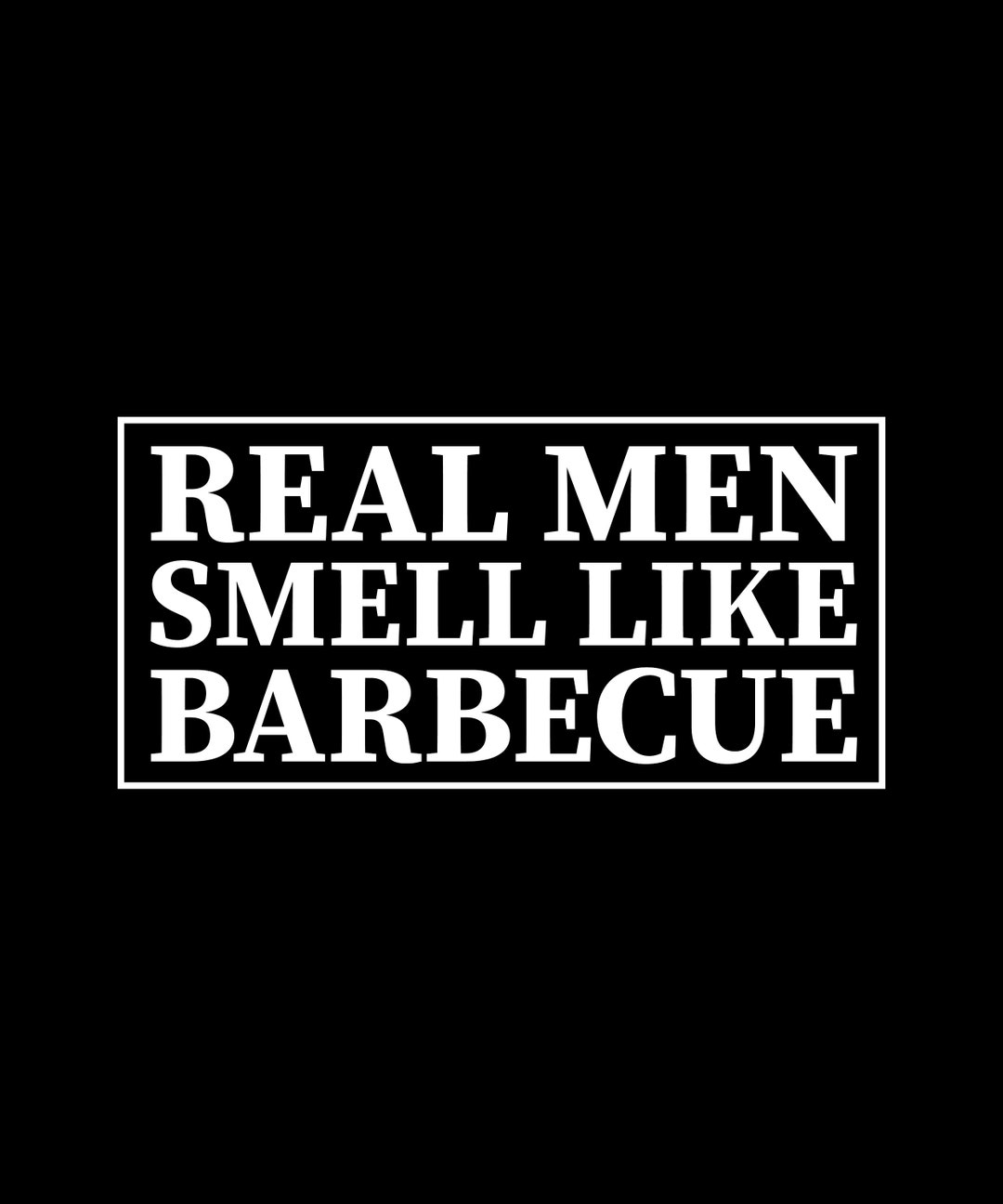 Real Men Smell Like BBQ, Digital Download | Instant Download, Eps, Jpeg ...