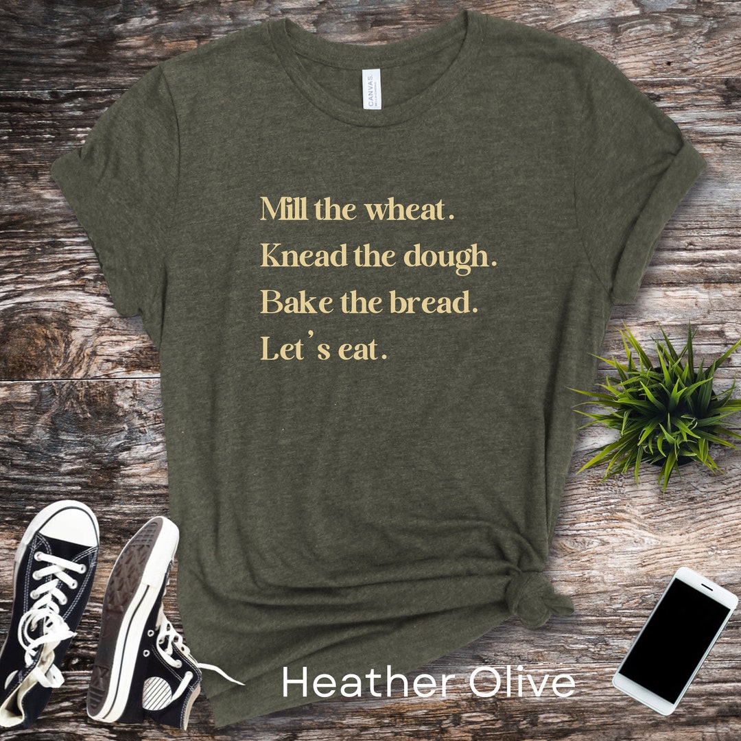 Bread Baking Shirt, Wheat Milling Tshirt, Gift for Baker, Homesteading ...