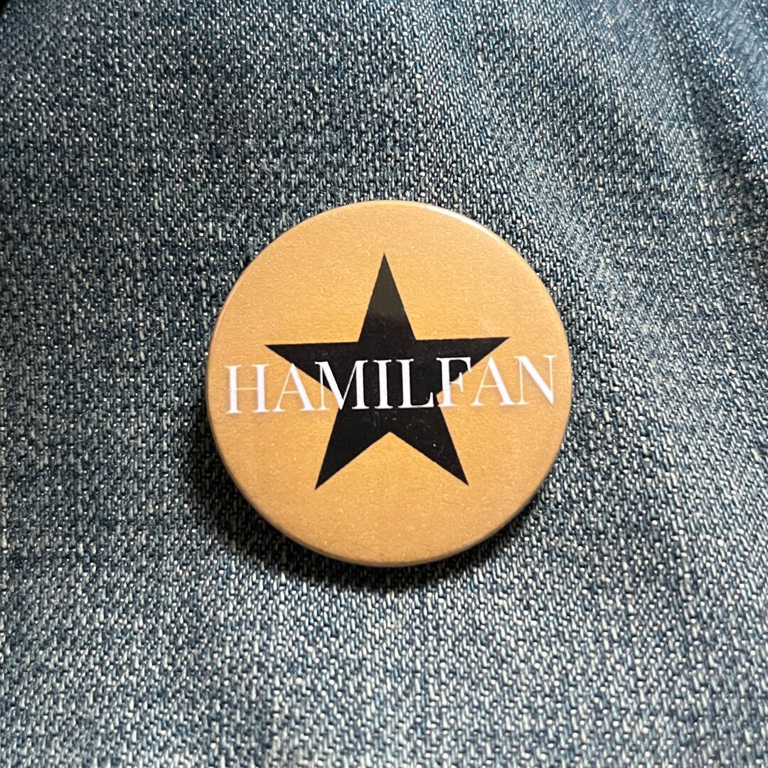 Hamilton the Musical Inspired Badge - Hamilfan - Etsy UK