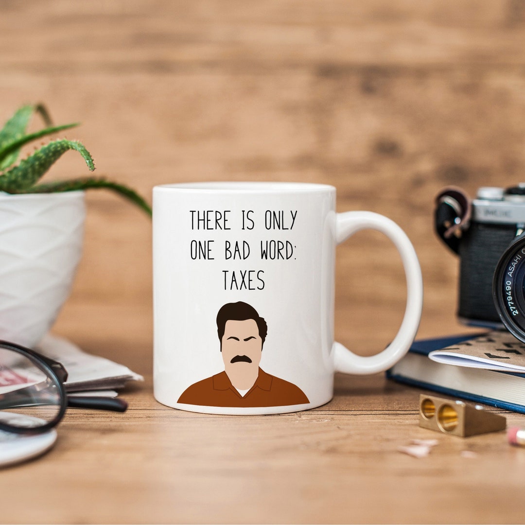 Ron Swanson | Parks and Rec | Taxes Mug | Funny Mug | Ron Swanson Quote ...