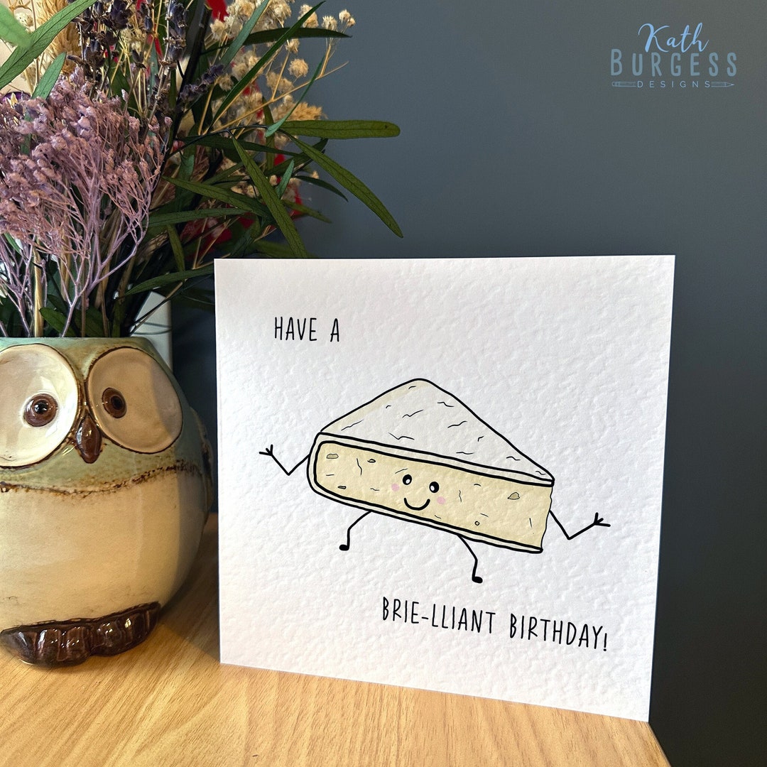 Have a 'brie-lliant' Birthday Card Funny Card Blank Card Textured Card ...