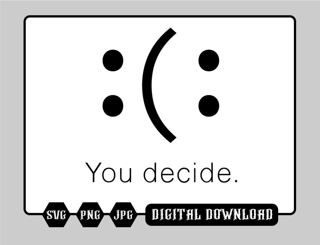 You Decide | Svg Png Jpg Eps | Digital Svg | Sticker Svg | Happy Svg ...