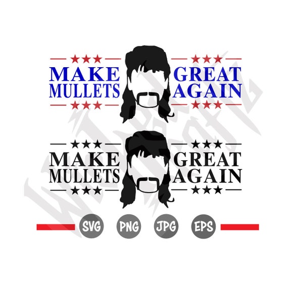 Make Mullets Great Again Digital Svg Mullet svg Funny | Etsy