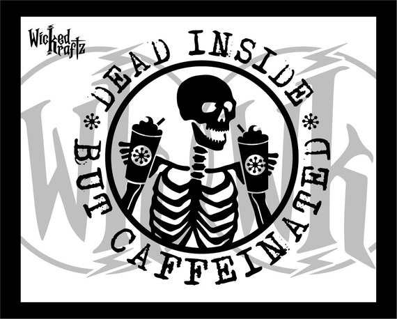 Dead Inside but Caffeinated Coffee Svg I Love Coffee Svg - Etsy