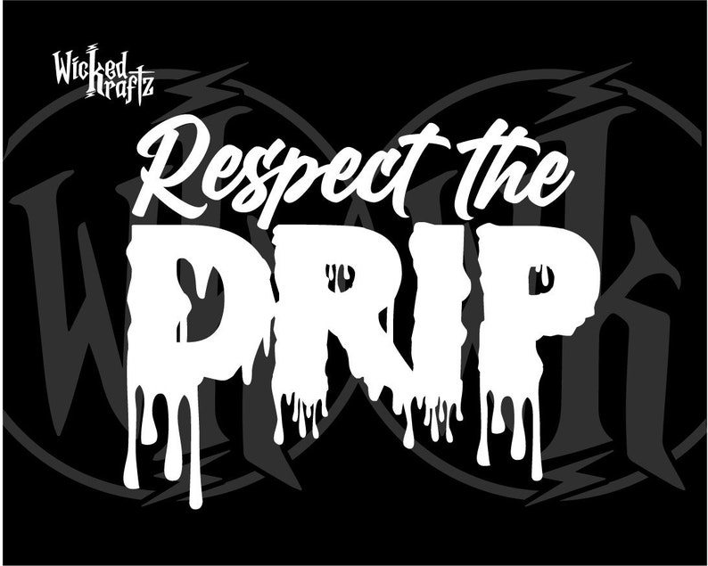 Respect the Drip Svg Png Jpg Eps Digital Svg Meme - Etsy