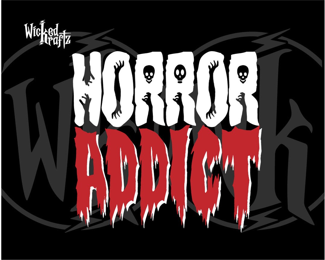 Horror Addict Svg Png Jpg Eps Digital Halloween Decal Svg Shirt Svg ...