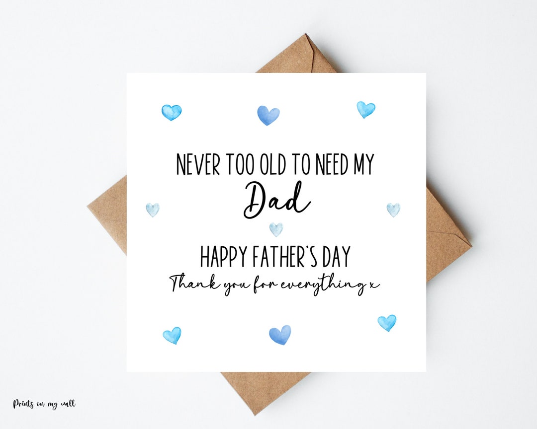 Never Too Old to Need My Dad, Father's Day Card, Thank You Dad - Etsy