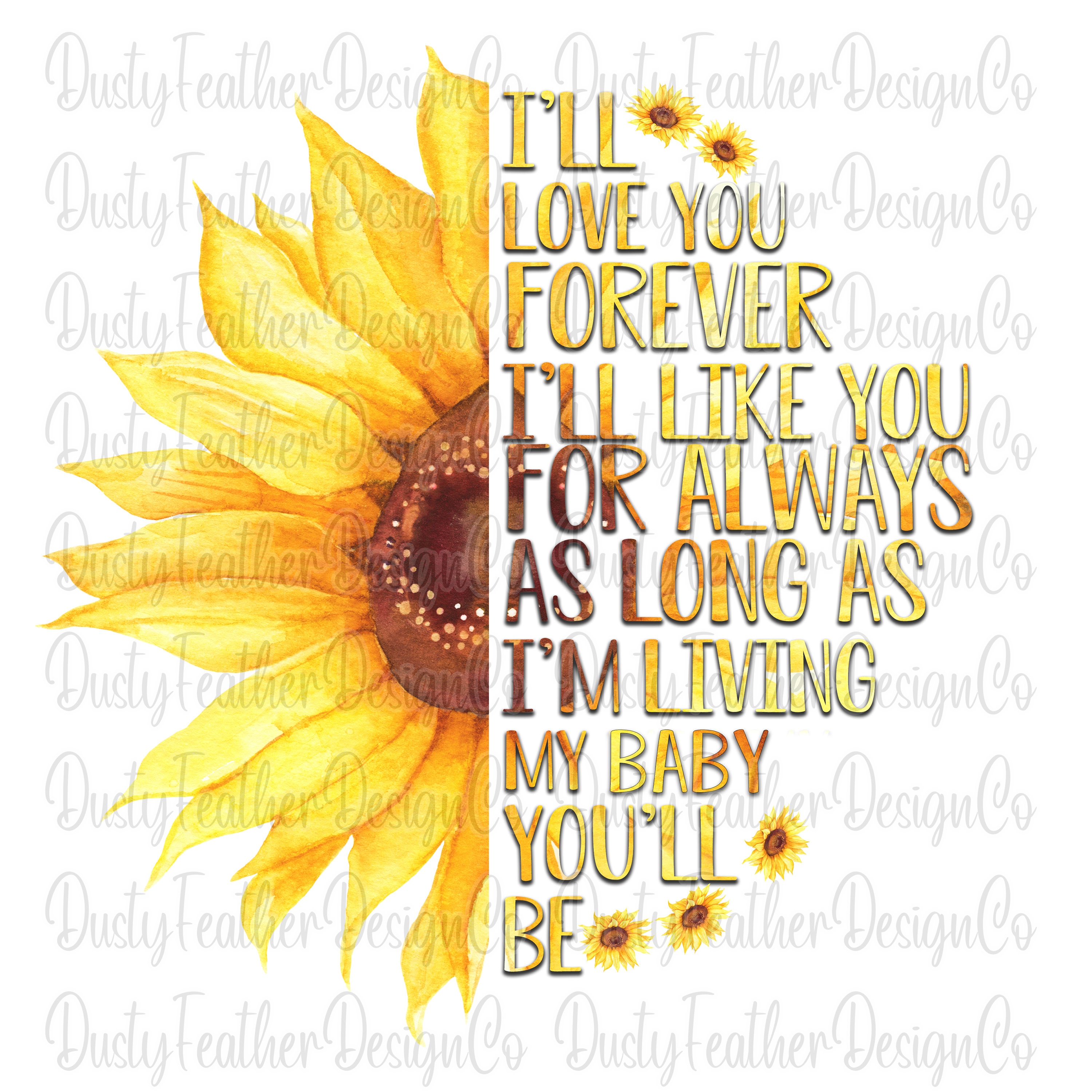 I'll Love You Forever...my Baby You'll Be Sunflower Design for Shirts ...