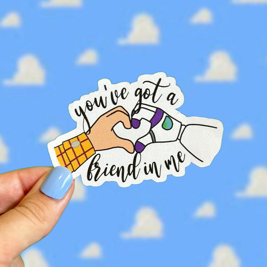You've Got a Friend in Me Sticker Toy Story Buzz Woody Pixar Disney ...