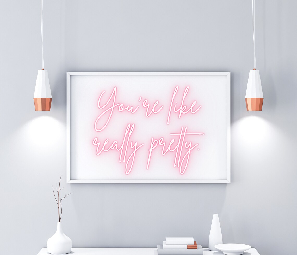You're Like Really Pretty Sign Mean girls Quote Print | Etsy