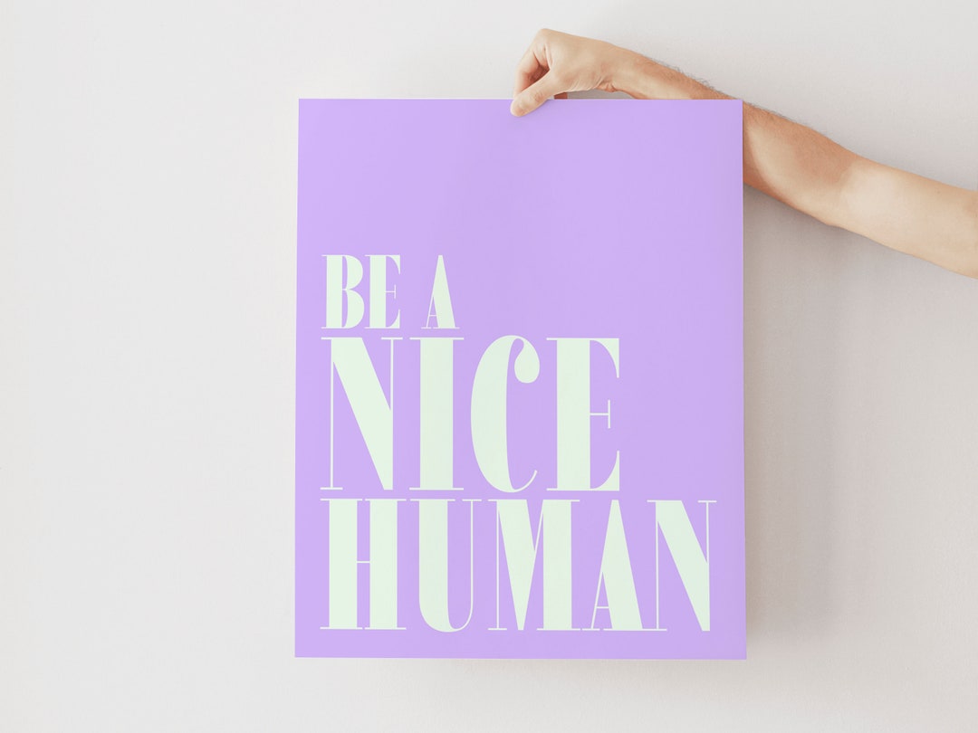 Be A Nice Human Quotes About Life Printable Wall Art Instant Download ...