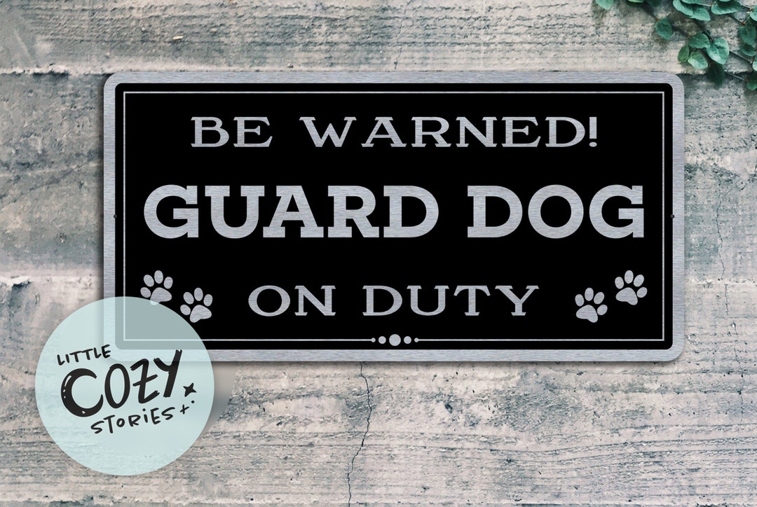 Be Warned Guard Dog on Duty Sign Funny Dog Sign Custom Metal Sign Dog ...