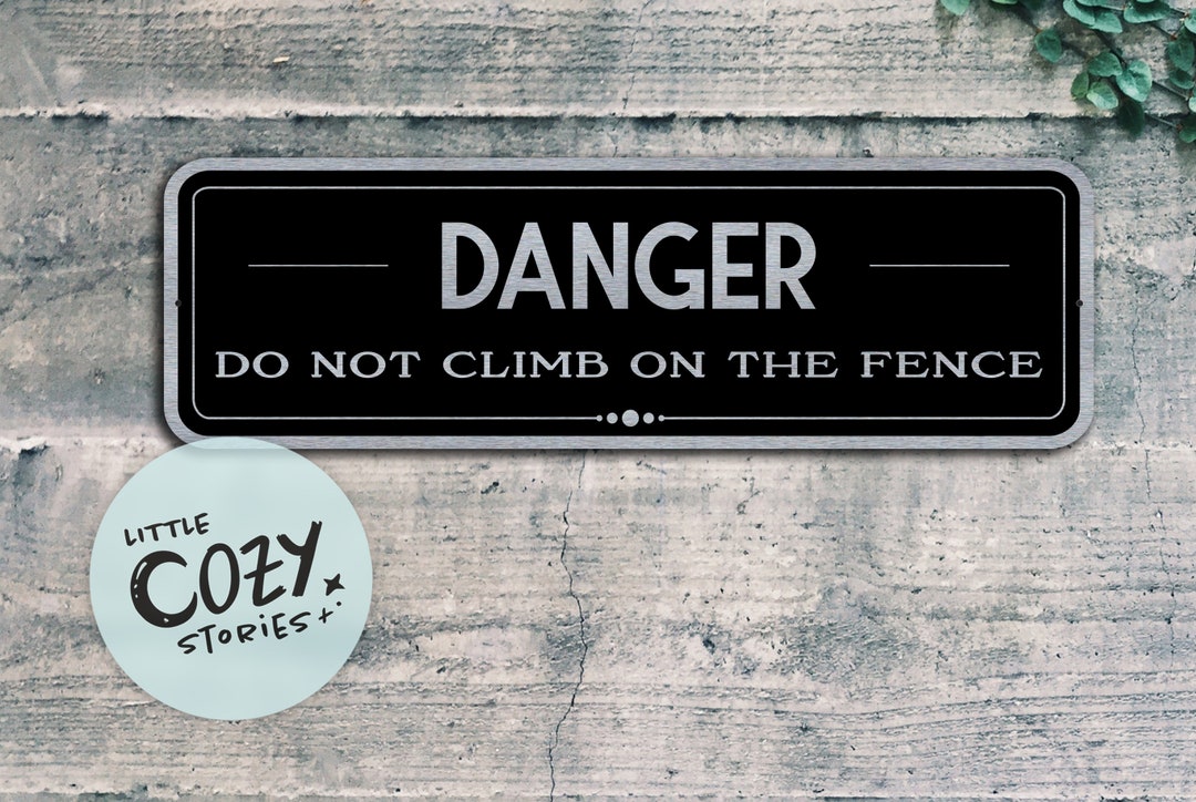 Danger Do Not Climb on the Fence Sign | Beware of the Dog Sign | Custom ...