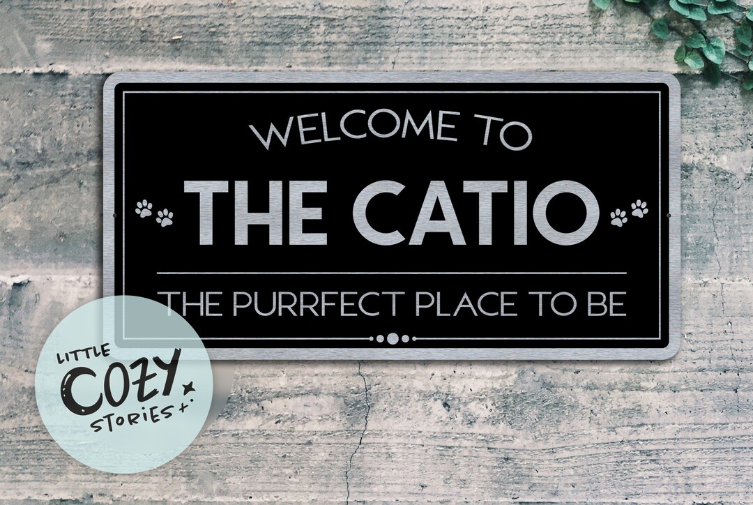 Welcome to the Catio - the Purrfect Place to Be Sign | Cat Lover Sign ...