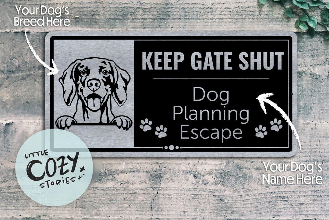 Keep Gate Shut - Dog Planning Escape Sign | Custom Dog Breed Sign ...