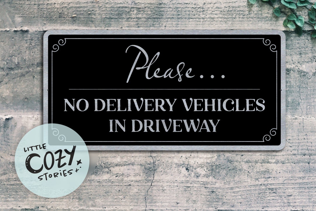 Please No Delivery Vehicles in Driveway Sign Custom Deliveries Sign ...
