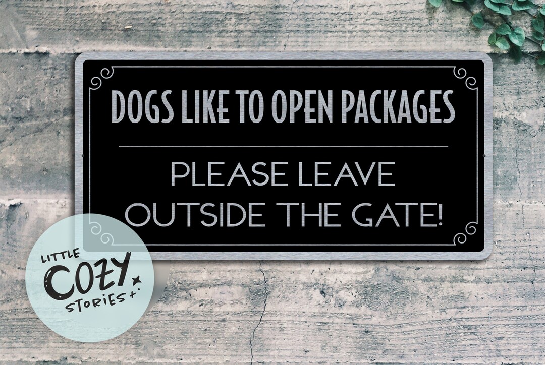 Dogs Like to Open Packages - Please Leave Outside the Gate | Dog in ...