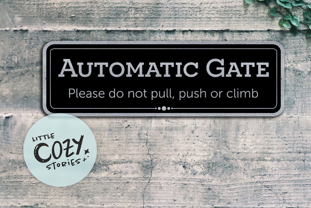 Custom Automatic Gate - Please Do Not Push Pull or Climb Sign | Custom ...