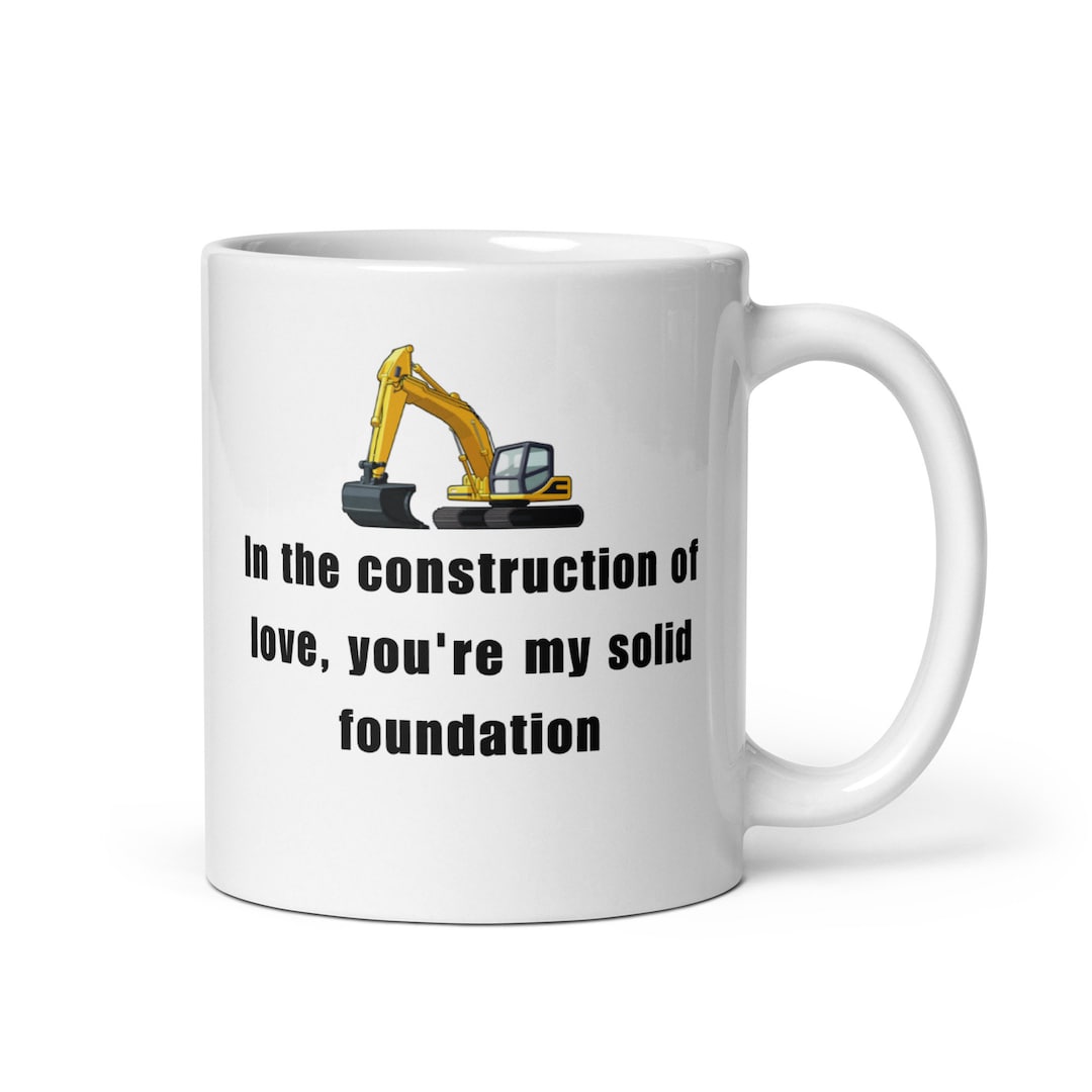 Construction Mug, Funny Construction Worker Mug, Construction of Love ...