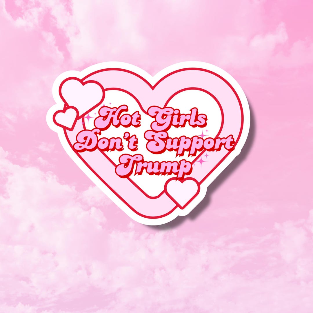 Hot Girls Don’t Support Trump Sticker, Funny Political Stickers for Her ...