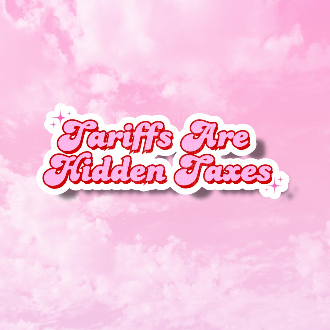 Tariffs Sticker, Tariffs Are Hidden Taxes Sticker, WTF GOP Decals, Anti ...